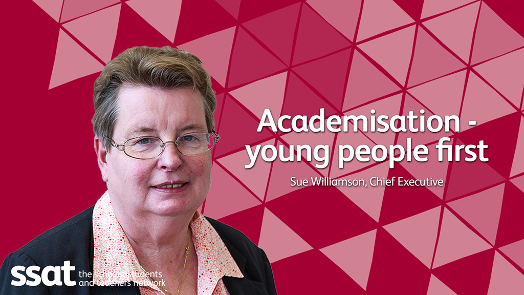 Academisation - young people first - SSAT